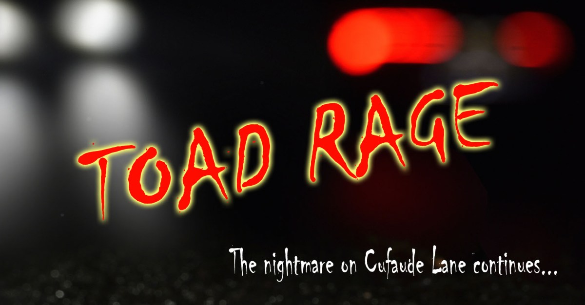 Toad Rage – A Sorry State of Affairs